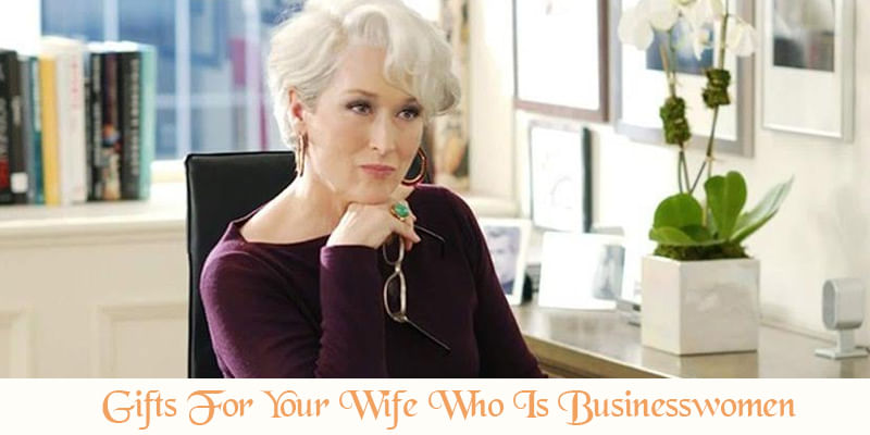 9 Gifts For Your Wife Who Is Also An Impressive Businesswomen